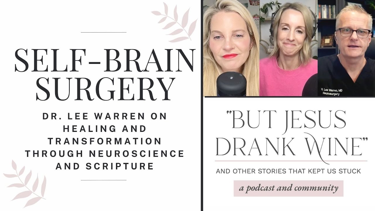 Self-Brain Surgery | Dr. Lee Warren on Healing and Transformation ...