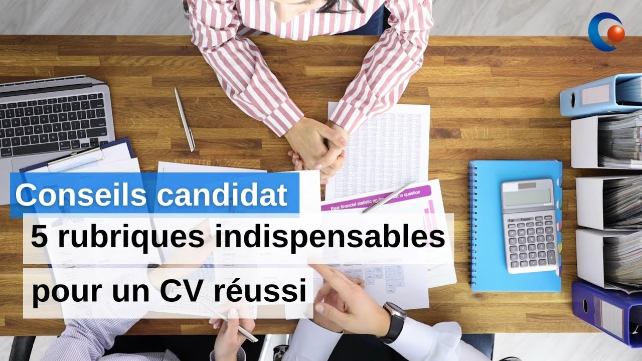 5 rubriques indispensables pour un CV réussi - YouTube