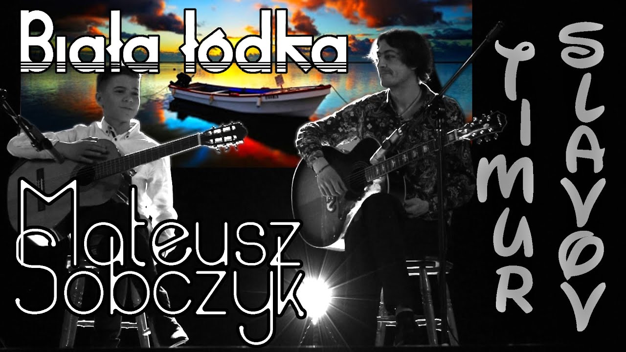 Mateusz Sobczyk, Timur Slavov - Biała łódka - YouTube
