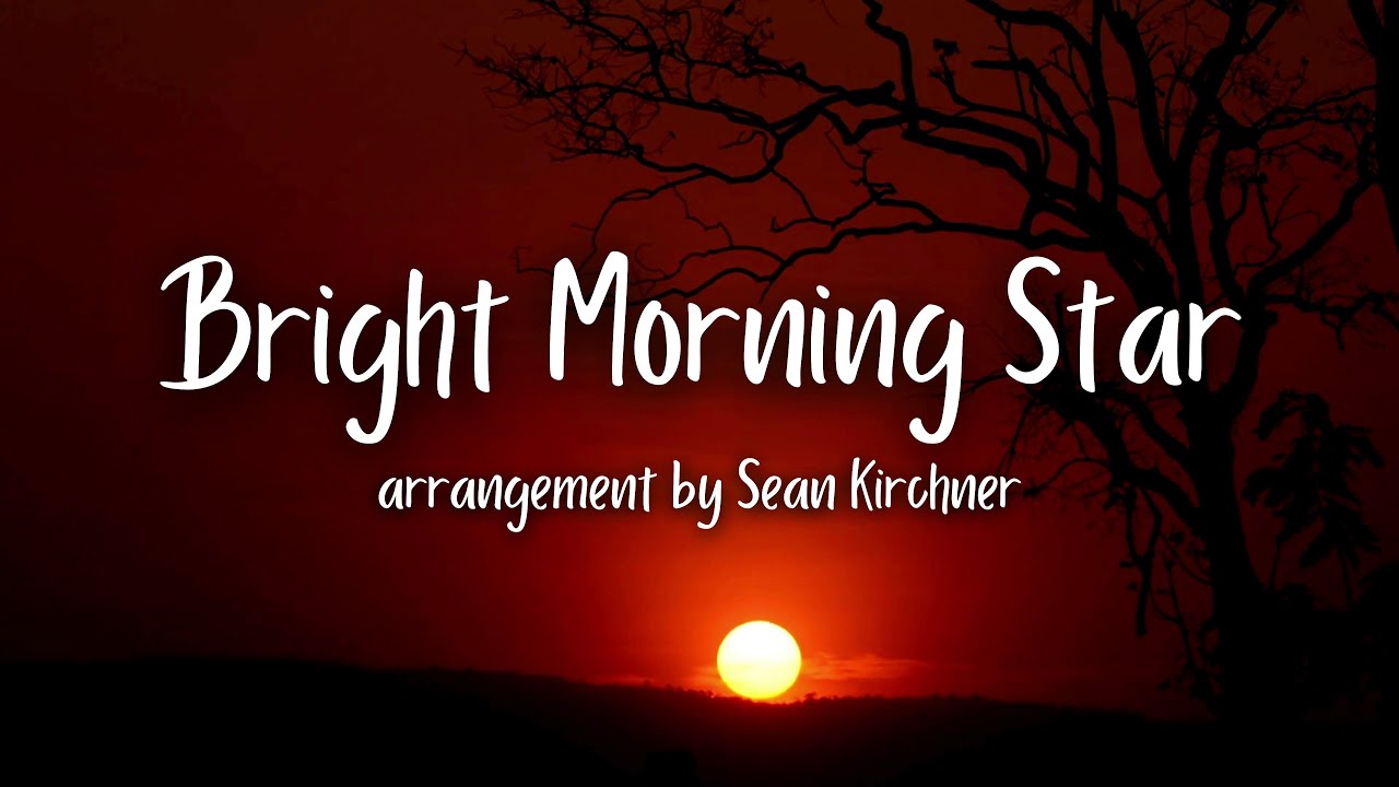 Bright Morning Star | arranged by Sean Kirchner - YouTube