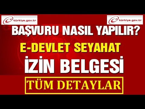 SEYAHAT İZİN BELGESİ NASIL ALINIR? KİMLER ALABİLİR? TÜM DETAYLAR (E-Devlet)