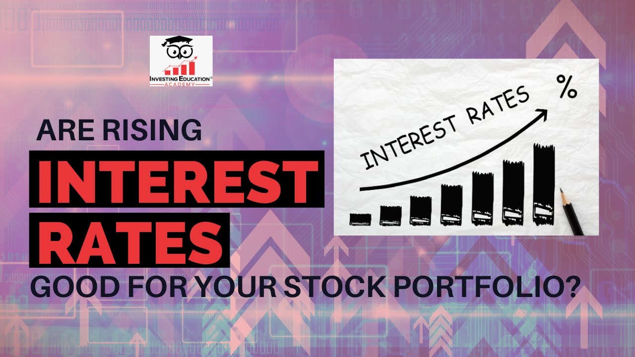 Are Rising Interest Rates Good for your Stock Portfolio? - YouTube