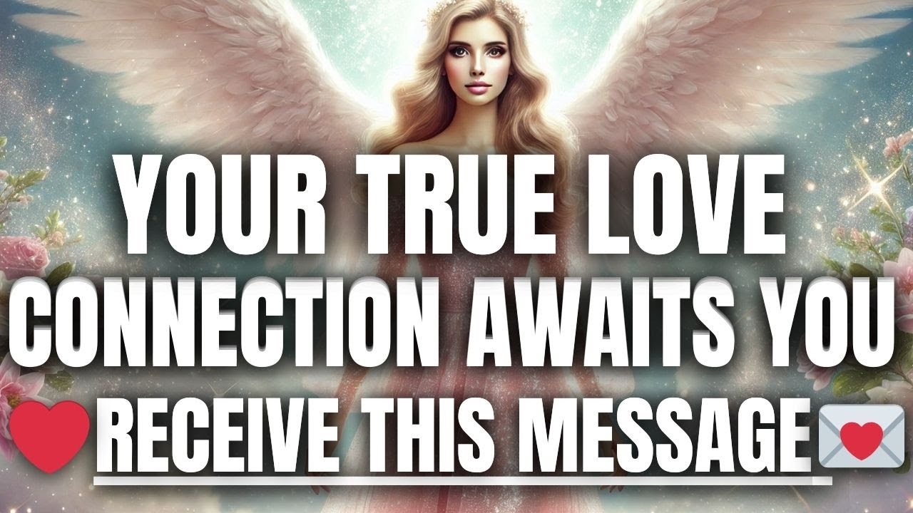💌Your True Love Connection Is Calling. Receive This Message of Love 💌 ️ ...