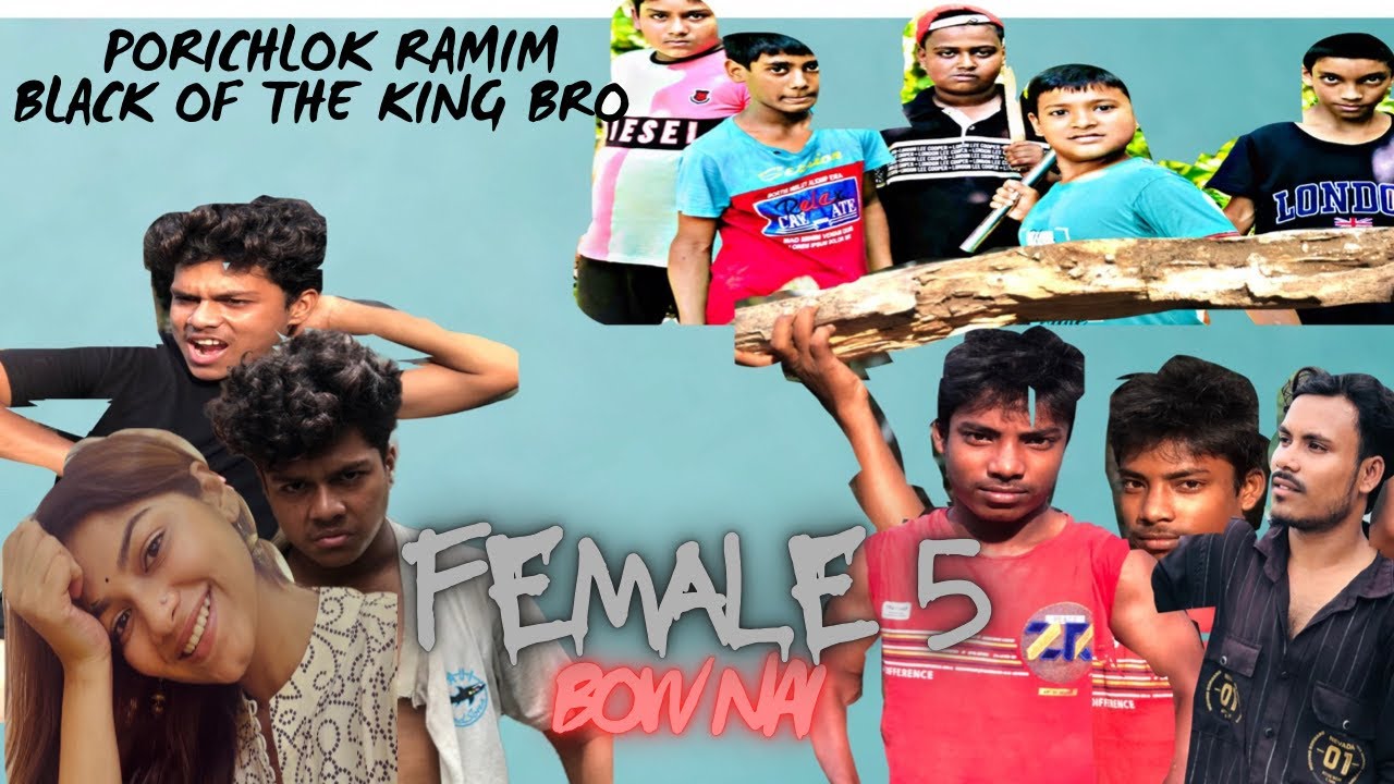 Bow Nai. Female. 5. Messenger a Prem . Black Of The King Bro. Funny Video. Ramim ফিমেল। - YouTube