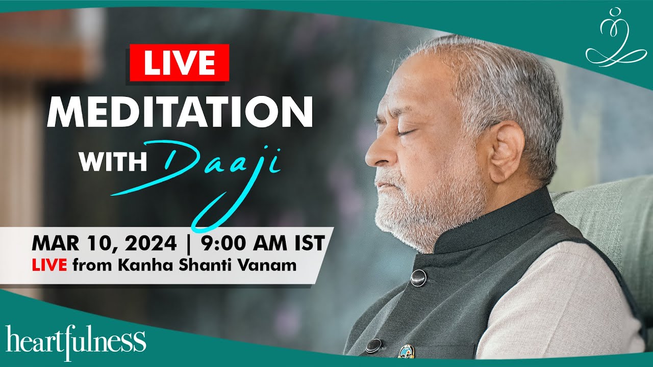 Live Meditation With Daaji | 10 March 2024 | 9 AM IST | Heartfulness ...