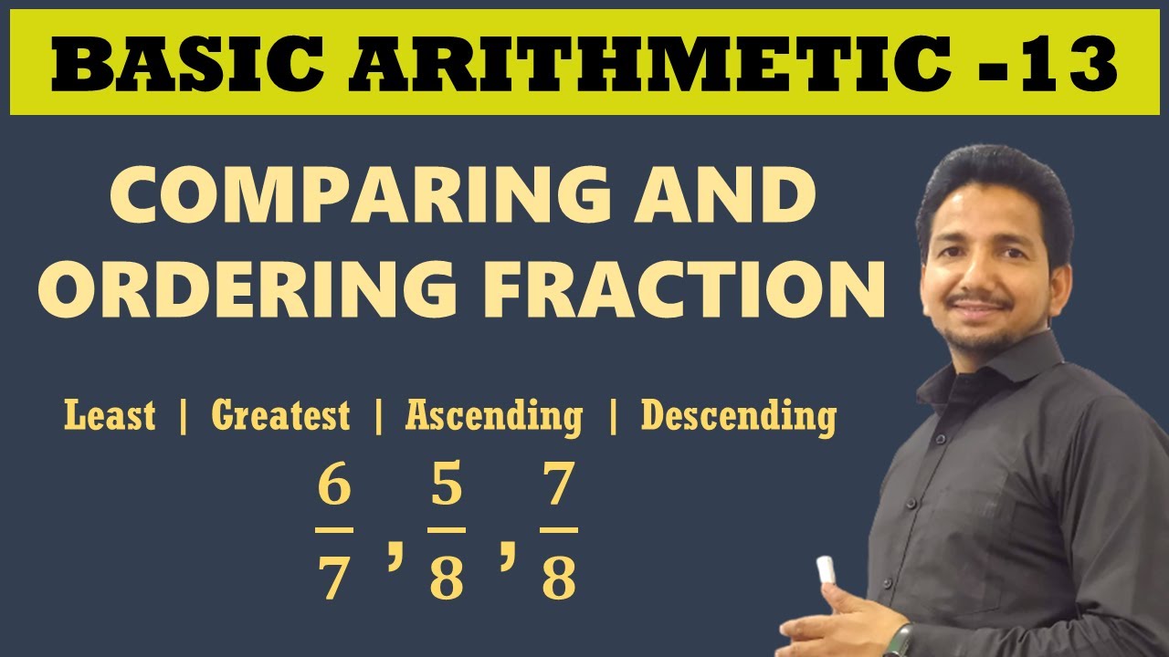 Comparing and Ordering Fraction | Basic Arithmetic - Part 13| Least ...