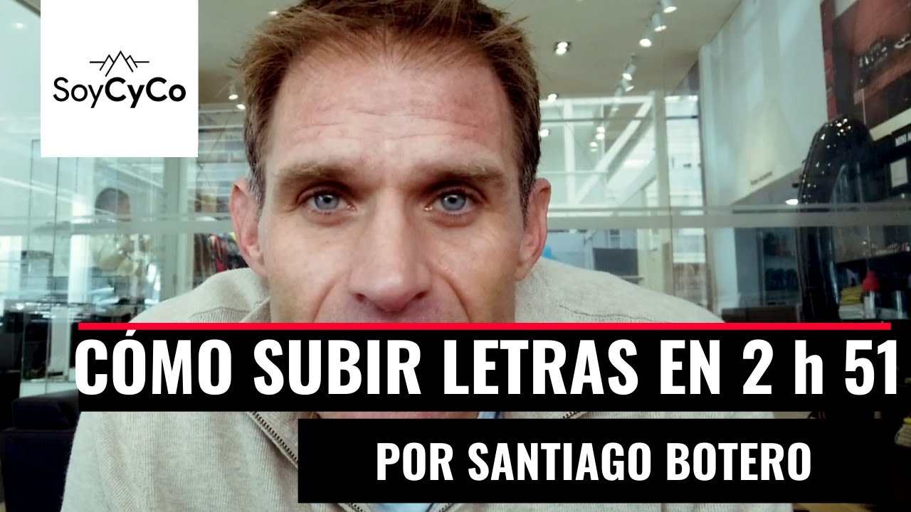 ¿Cómo subir a Letras en 2 h 51 min por Santiago Botero? - YouTube