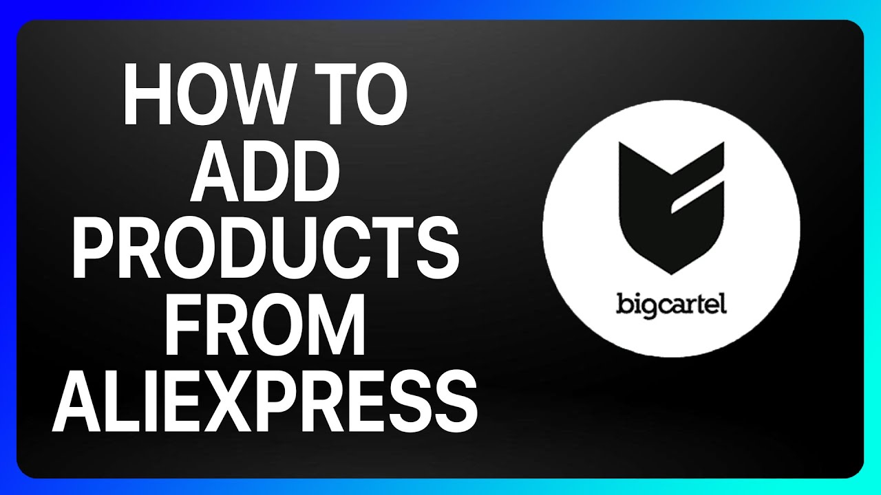 How To Add Products From AliExpress To Big Cartel Tutorial - YouTube