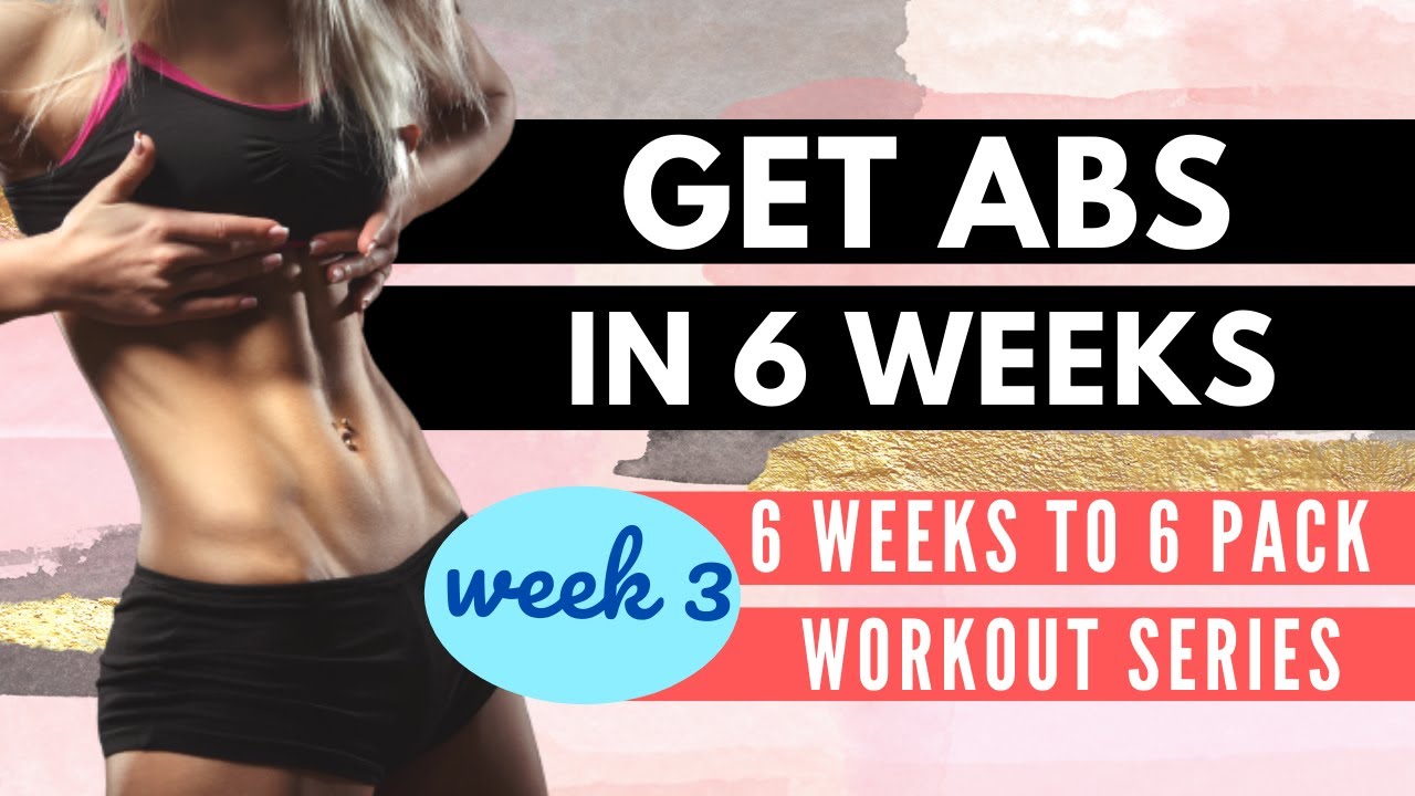 Get Abs in 6 Weeks | 6 Weeks to 6 Pack Challenge Week 3 - YouTube