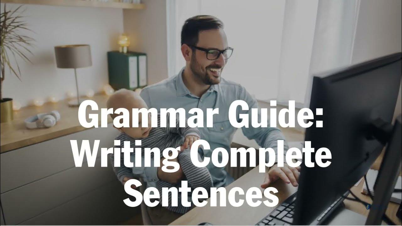 Grammar Guide: Writing Complete Sentences - YouTube