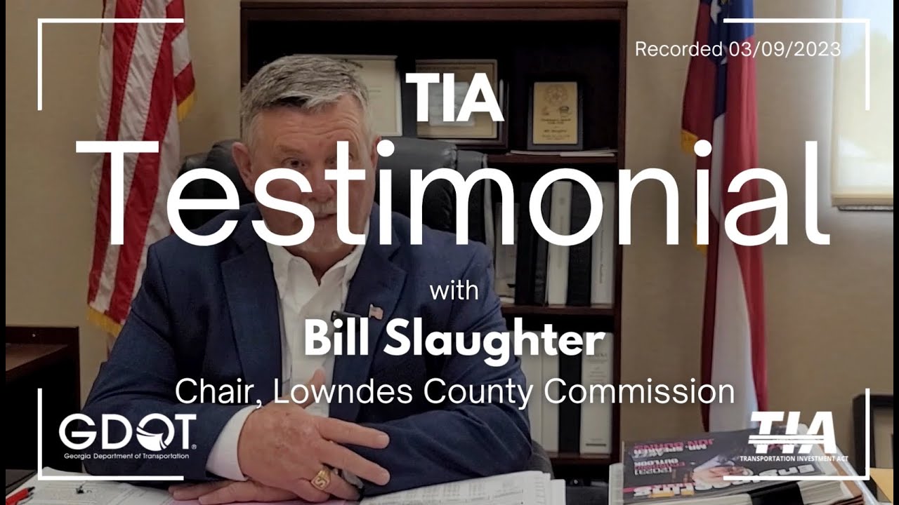 TIA Testimonial: Bill Slaughter - Chair, Lowndes County Commission ...