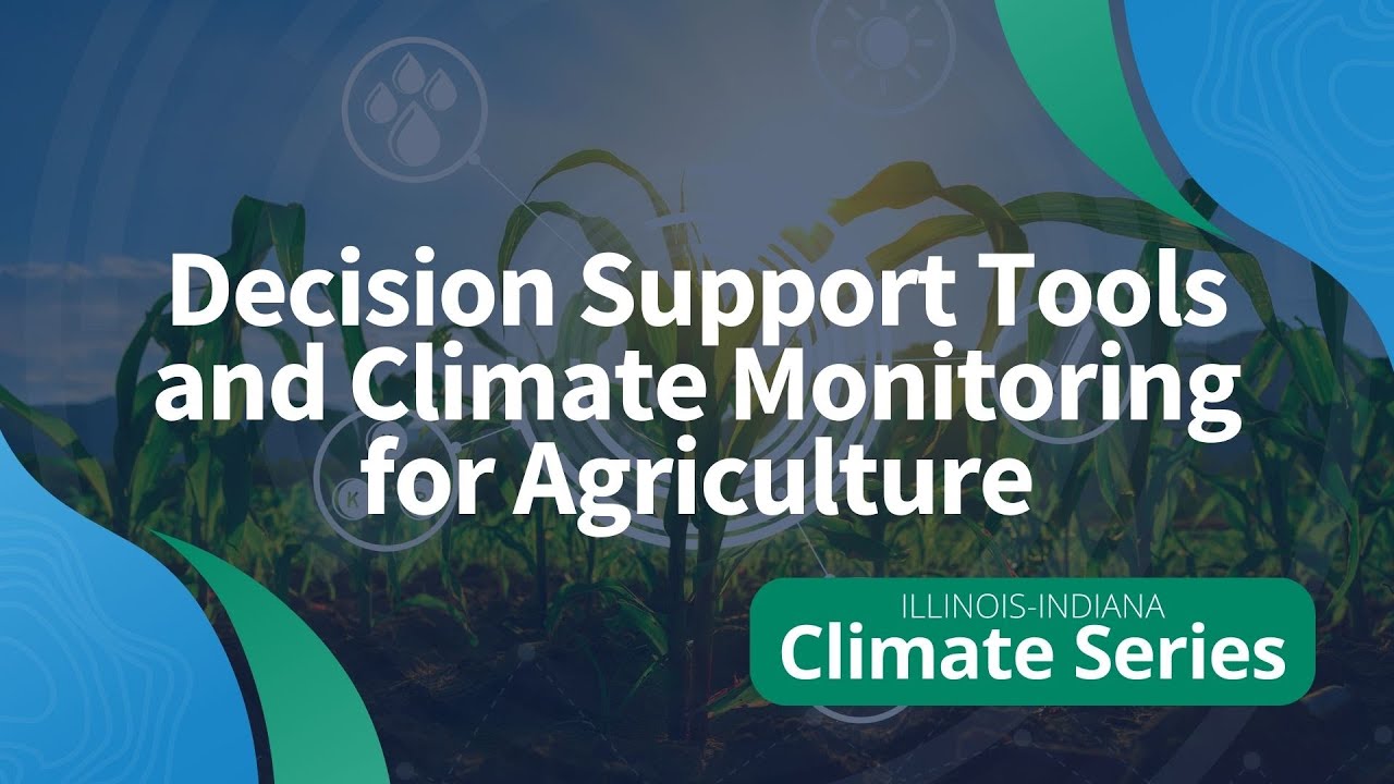 Decision Support Tools and Climate Monitoring for Agriculture: Illinois ...