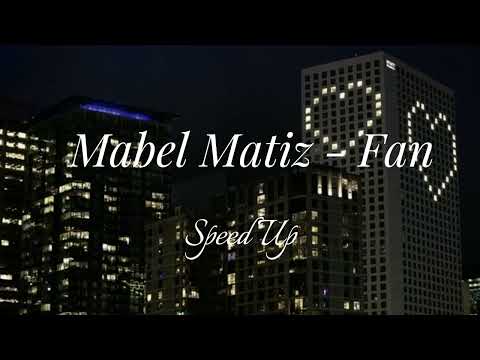 Mabel Matiz - Fan (Speed Up)