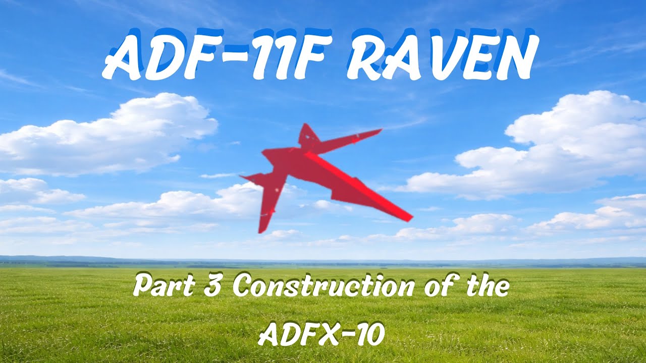 ADF-11F RAVEN Tutorial | Part 3: ADFX-10 Construction | Plane Crazy ...