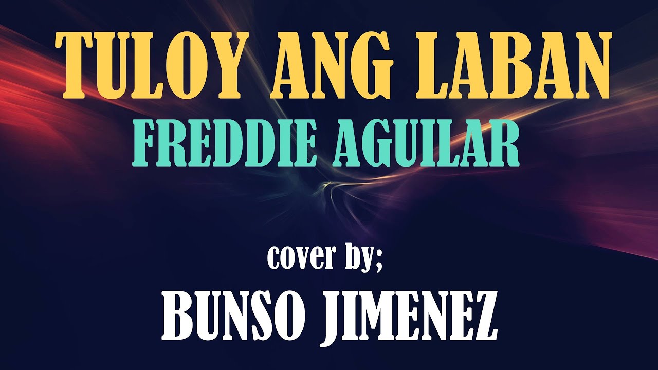 Tuloy Ang Laban - Freddie Aguilar cover Bunso Jimenes - YouTube