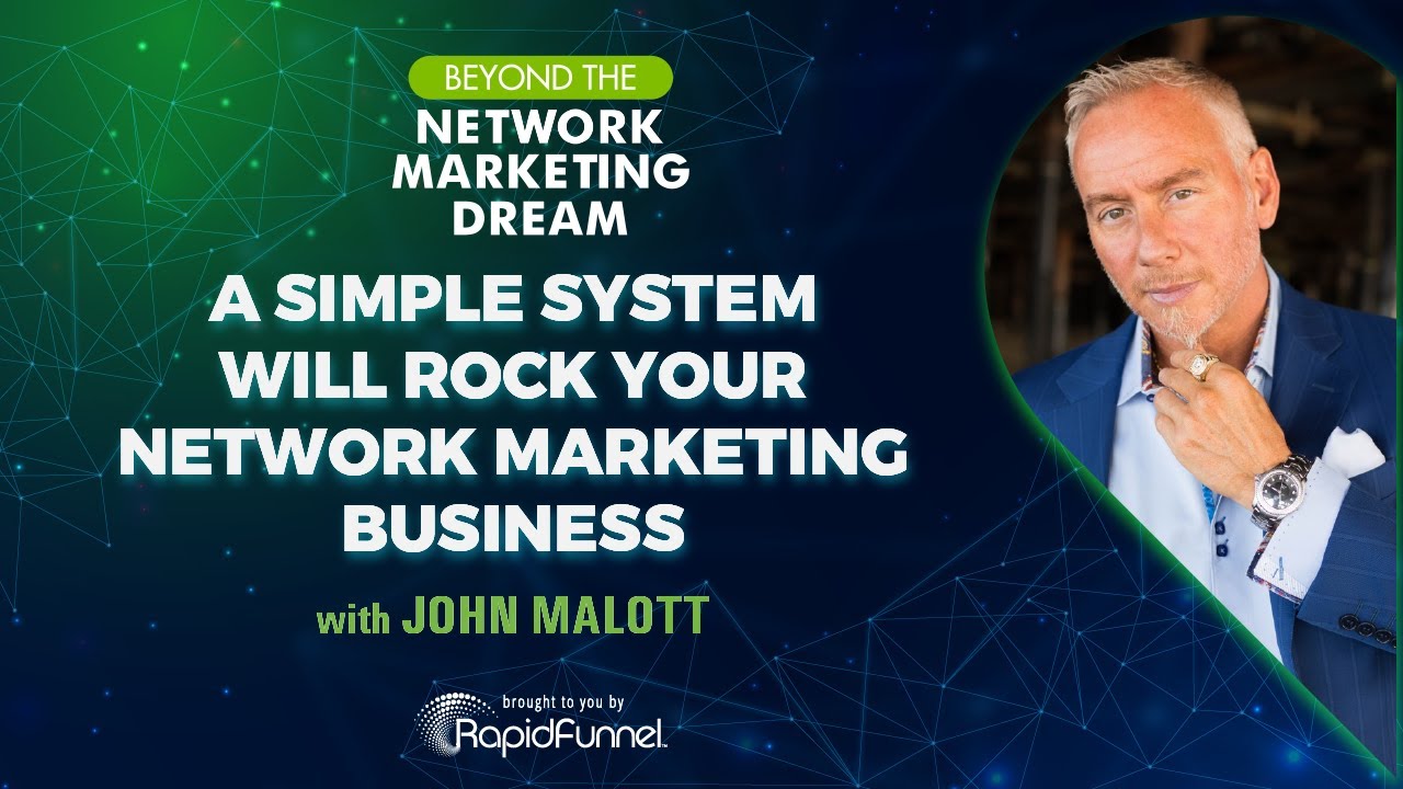 John Malott: A Simple System Will Rock Your Network Marketing Business ...