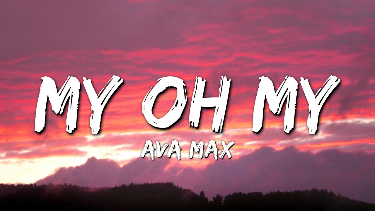 Ava Max - My Oh My (Lyrics) - YouTube