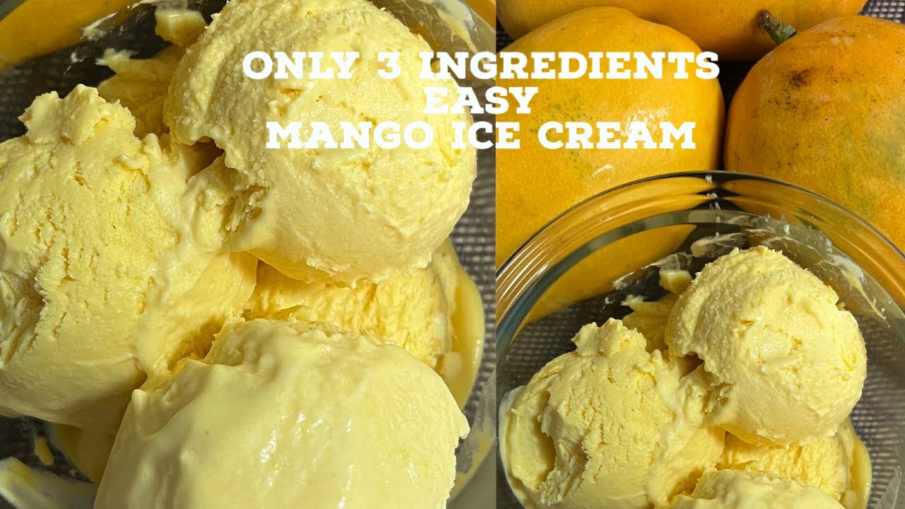 Only 3 Basic Ingredients Easy Mango Ice Cream | No Ice Crystals | So ...