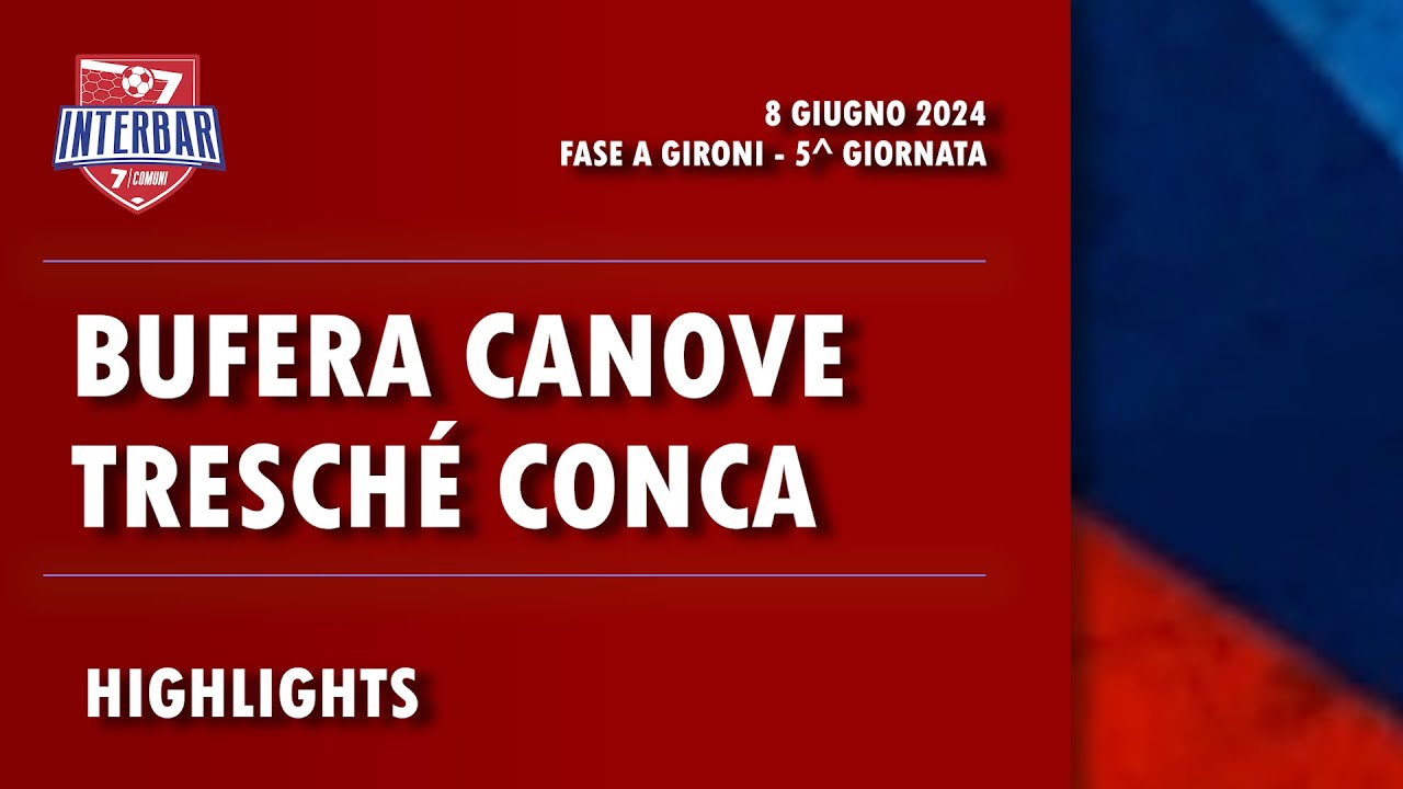 BUFERA CANOVE - TRESCHÈ CONCA 0-2 | 5^ GIORNATA INTERBAR 2024 - YouTube