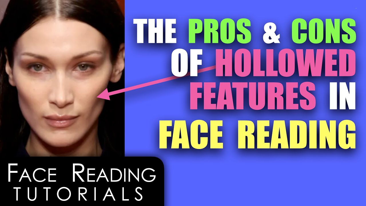 The Pros & Cons of Hollowed Features in Face Reading - YouTube