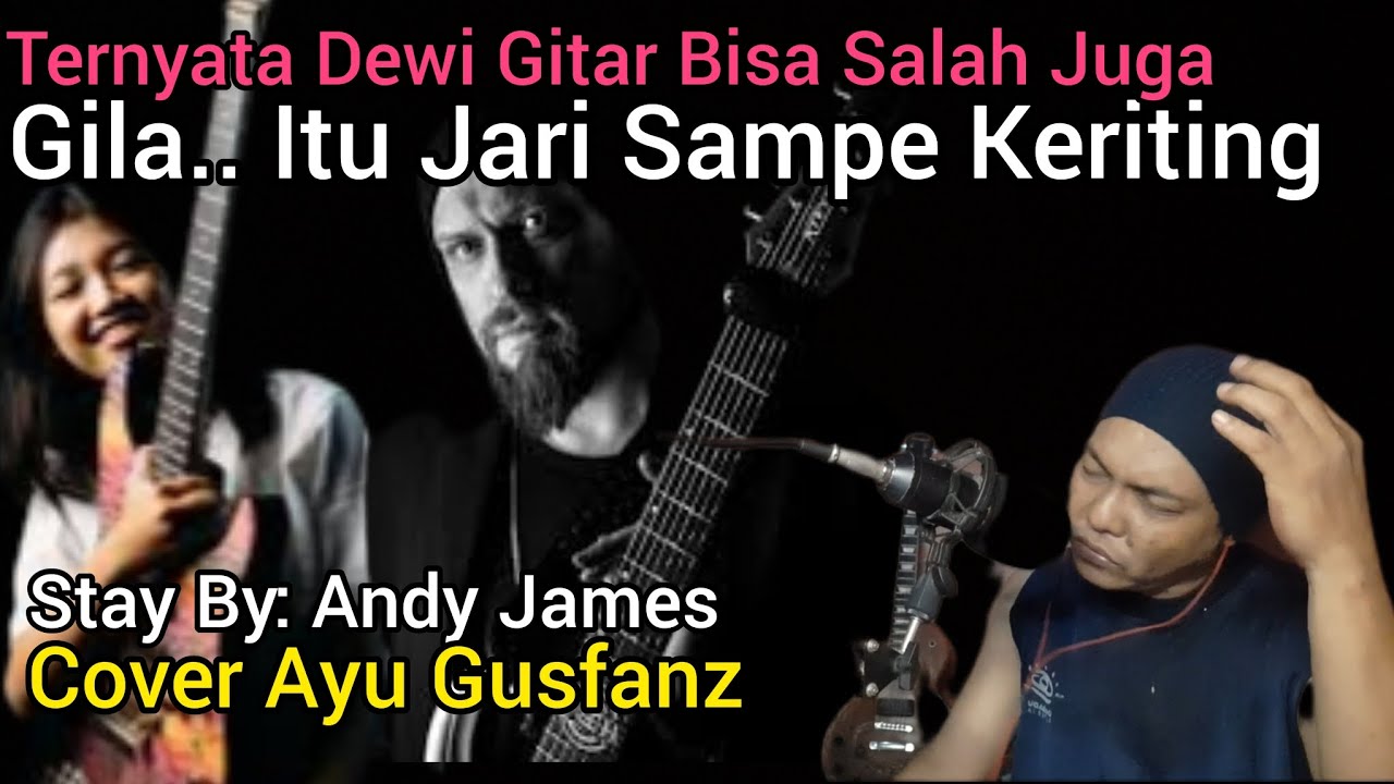 Gila Jari Ayu Gusfanz Sampe Keriting || Cover Stay By: Andy James - YouTube
