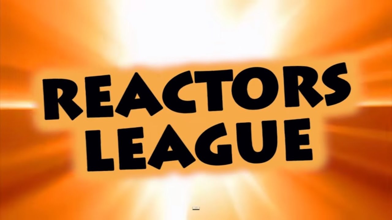 REACTORS LEAGUE INTRO - REACTION - YouTube