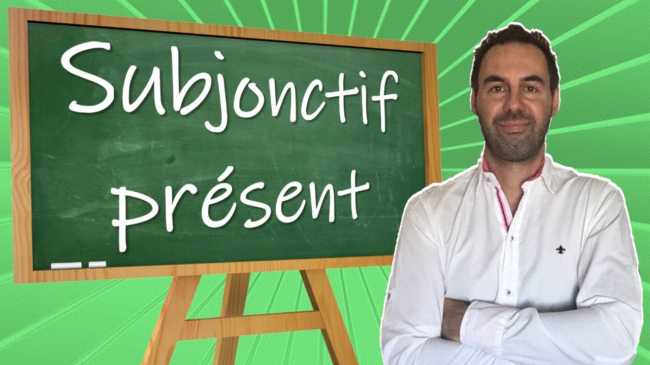 COMMENT UTILISER LE SUBJONCTIF PRÉSENT EN FRANÇAIS ??? - YouTube