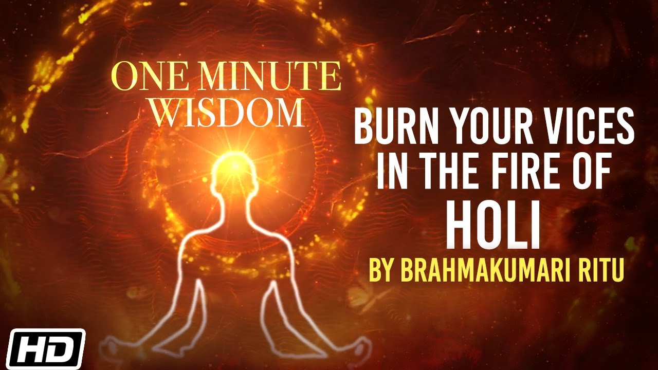 Holi - Burn The Vices In The Fire Of Holi - (Day 74) | Brahmakumari ...