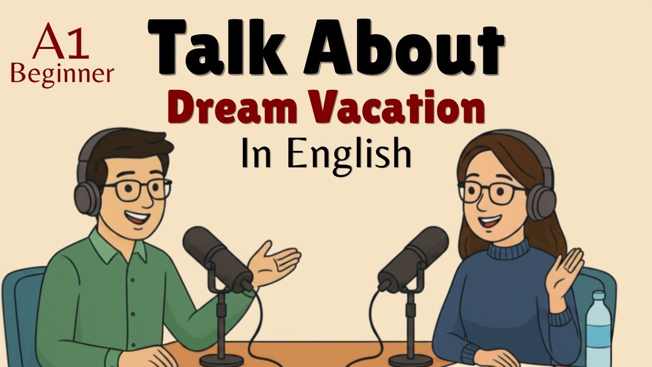 How to Talk About Your Dream Vacation in English | Daily English ...