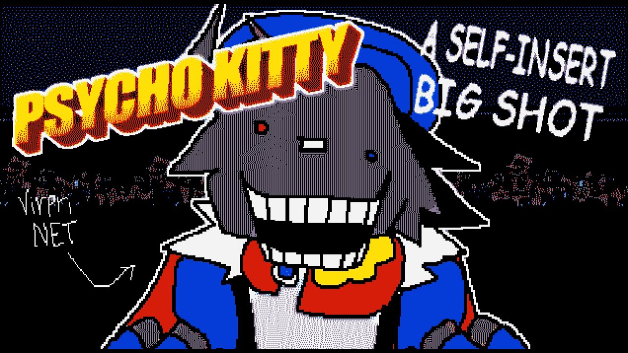 PSYCHO KITTY (A Self-Insert BIG SHOT) - YouTube