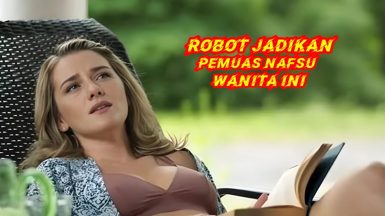 Suami Pergi Robotpun Jadi ‼️ Robot Pemuas Nafsu | Alur Cerita Film - YouTube