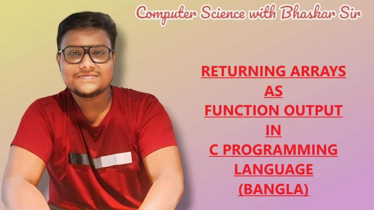 RETURNING ARRAYS AS FUNCTION OUTPUT IN C PROGRAMMING LANGUAGE (BANGLA) - YouTube
