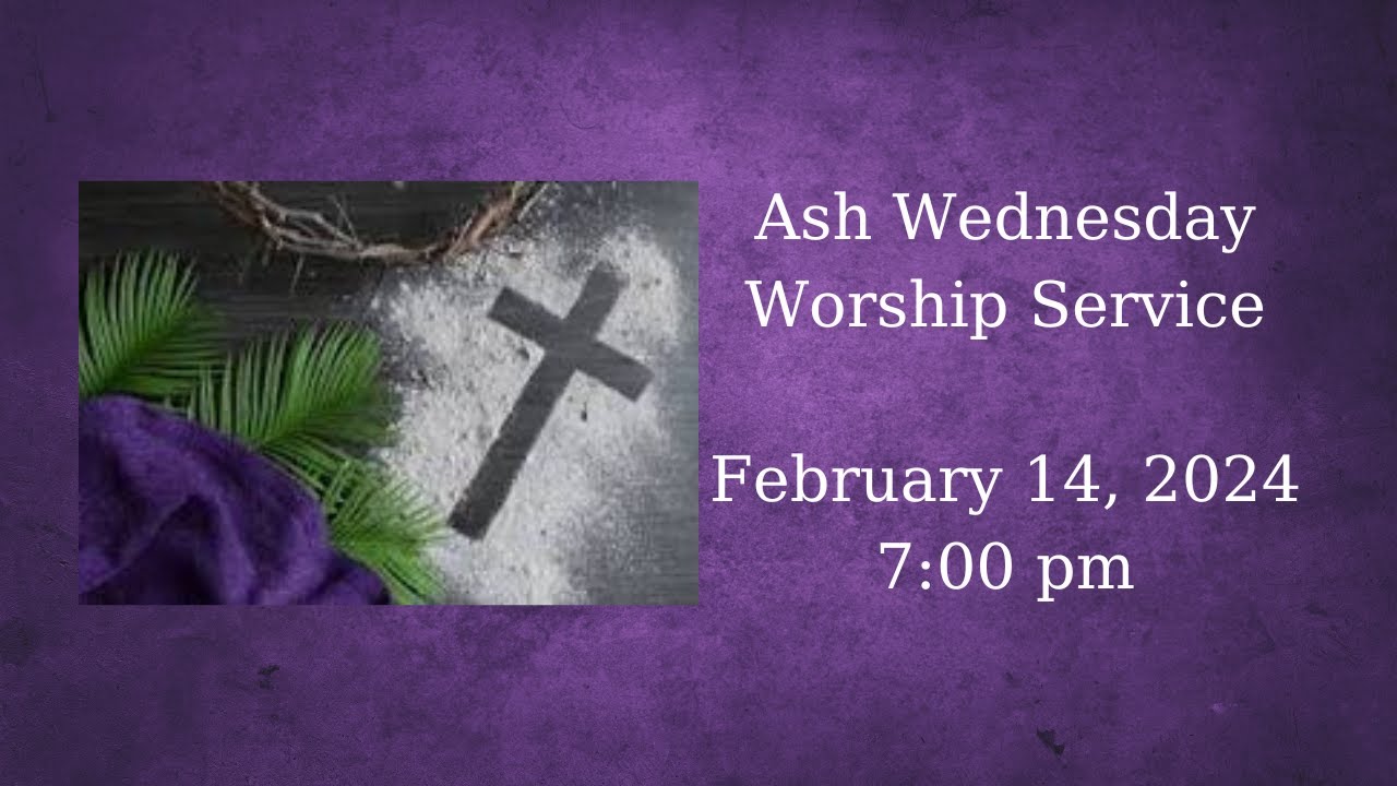 Ash Wednesday Worship Service ~ February 14, 2024 - YouTube