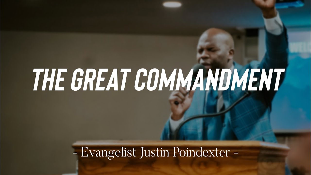 THE GREAT COMMANDMENT - REV. JUSTIN POINDEXTER - 01.23.22 - YouTube