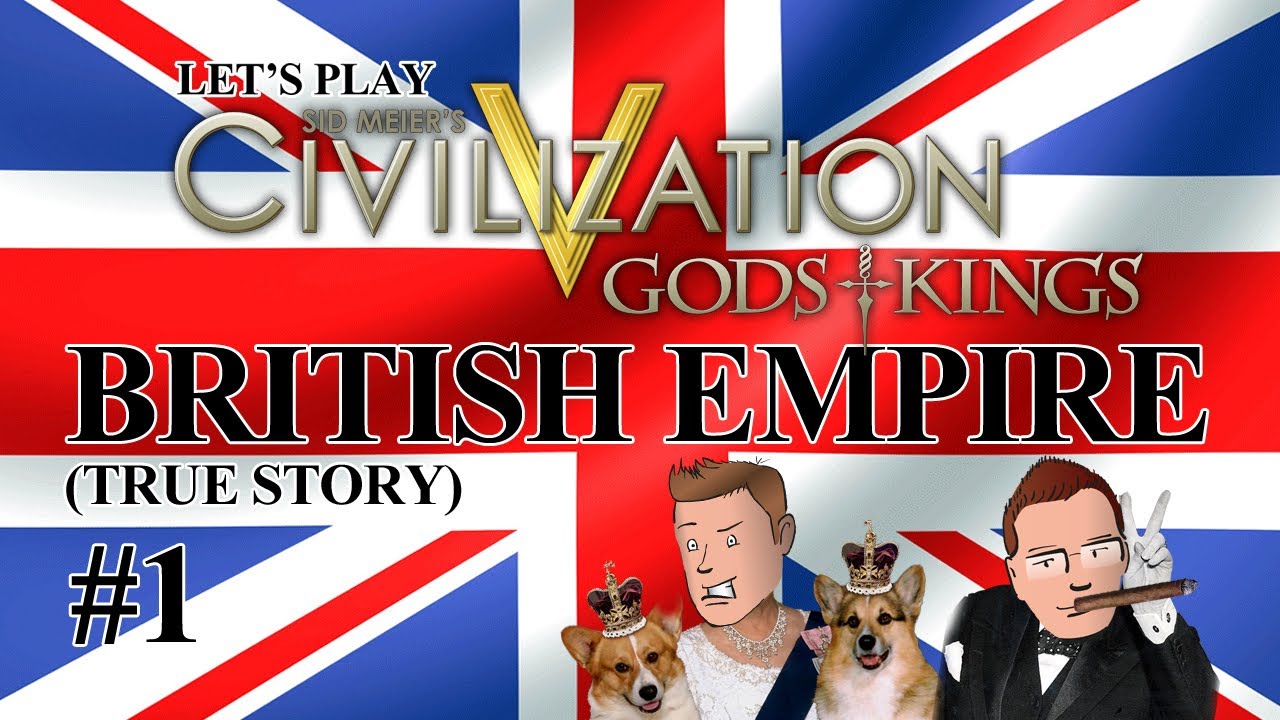 Civilization V Gods & Kings Let's Play - British Empire, True Story ...
