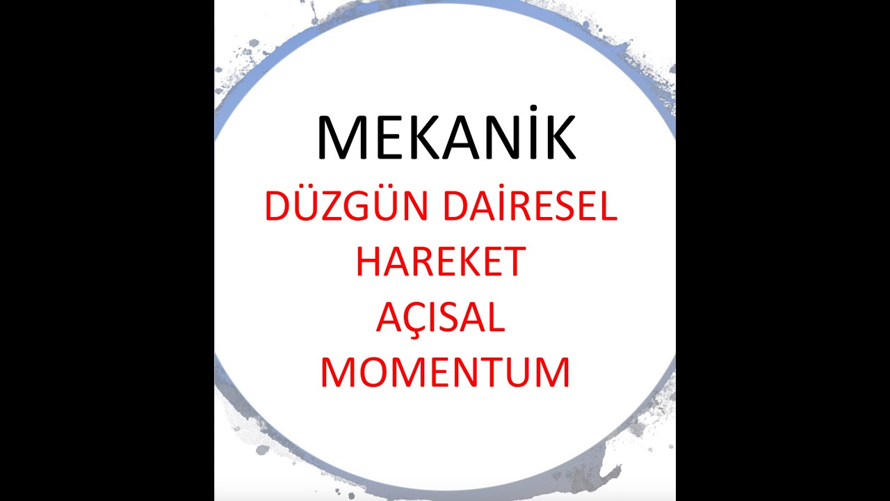 FEF 5 DÜZGÜN DAİRESEL HAREKET AÇISAL MOMENTUM 2 - YouTube