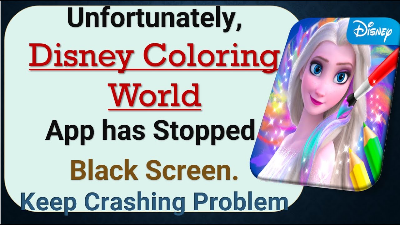 How to Fix Unfortunately, Disney Coloring World App has Stopped on ...