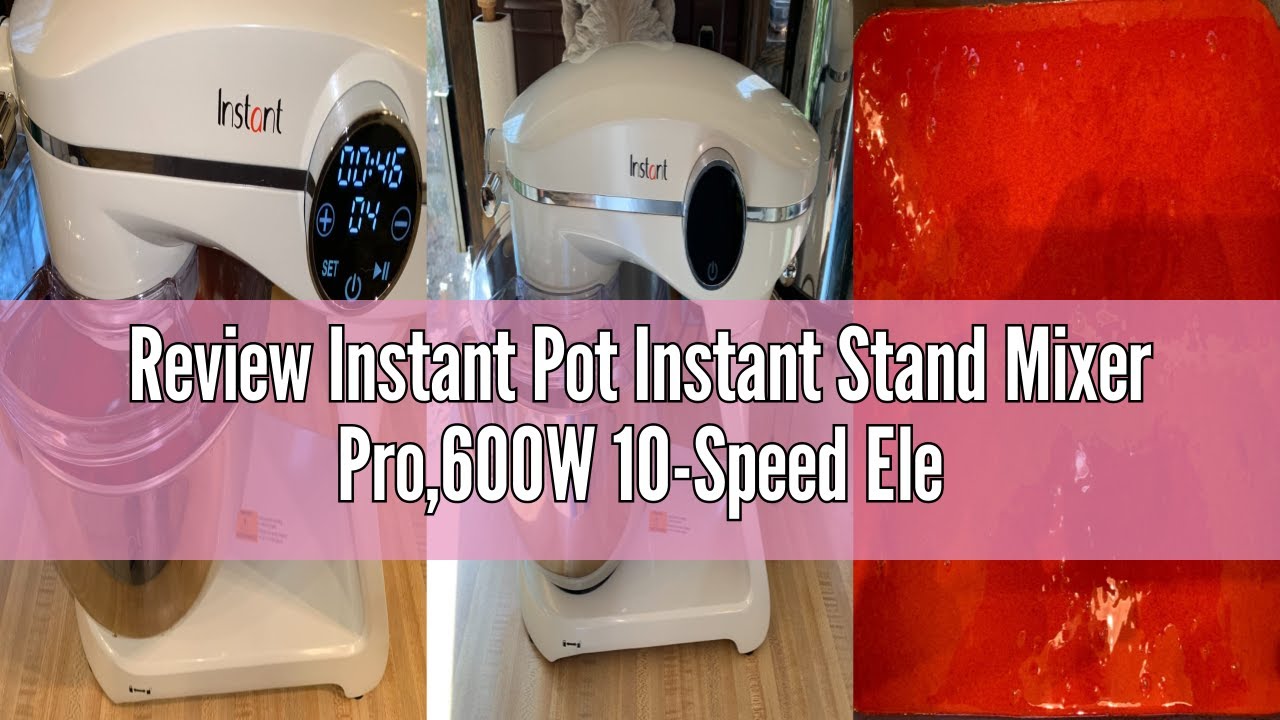 Review Instant Pot Instant Stand Mixer Pro,600W 10-Speed Electric Mixer ...