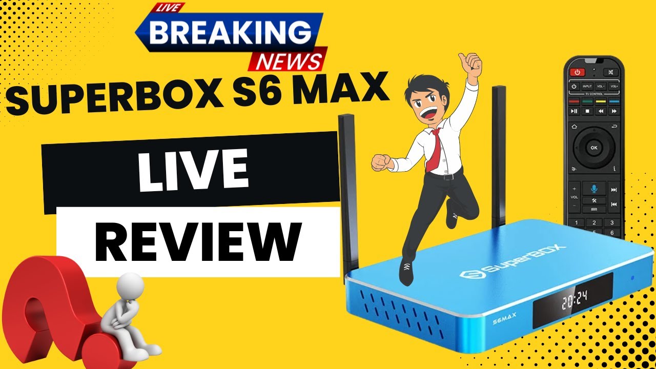 THE ALL NEW SUPERBOX S6 MAX FULLY LOADED ANDROID BOX REVIEW | DEATH OF ...