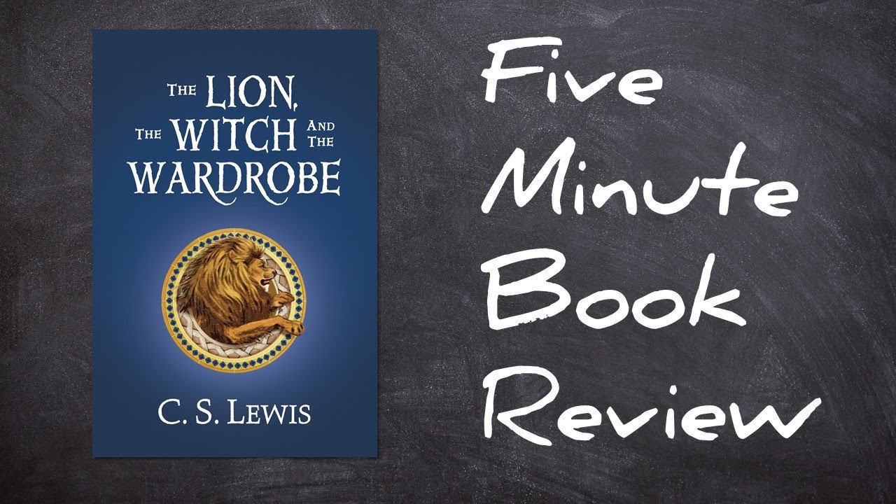 Five-Minute Book Review: The Lion, The Witch, and The Wardrobe by C.S ...
