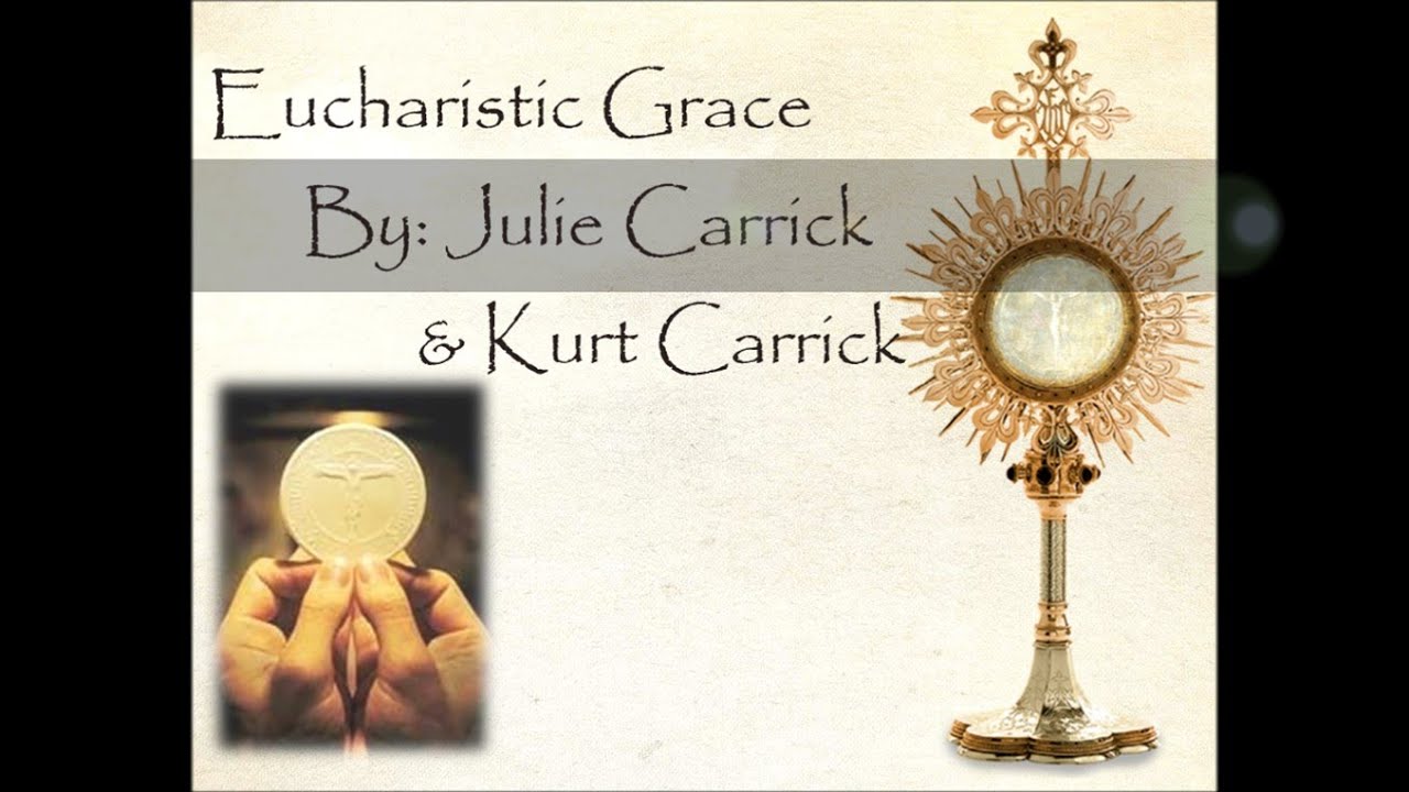 Eucharistic Grace ~ Julie Carrick ~ Lyric Music Video - YouTube