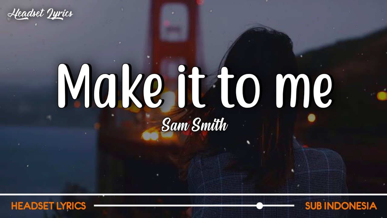 Sam Smith Make It To Me Lirik Terjemahan You re The One Designed sam-smith-make-it-to-me-lirik-terjemahan-you-re-the-one-designed