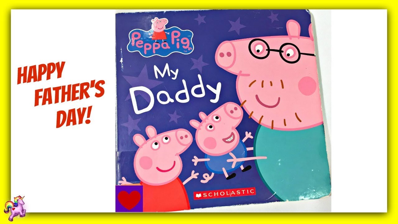 PEPPA PIG "MY DADDY" - Read Aloud - Storybook for kids, children - YouTube
