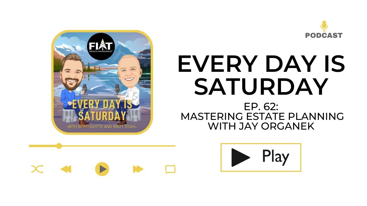 "Every Day is Saturday" Financial Podcast | Ep 62 | Estate Planning ...