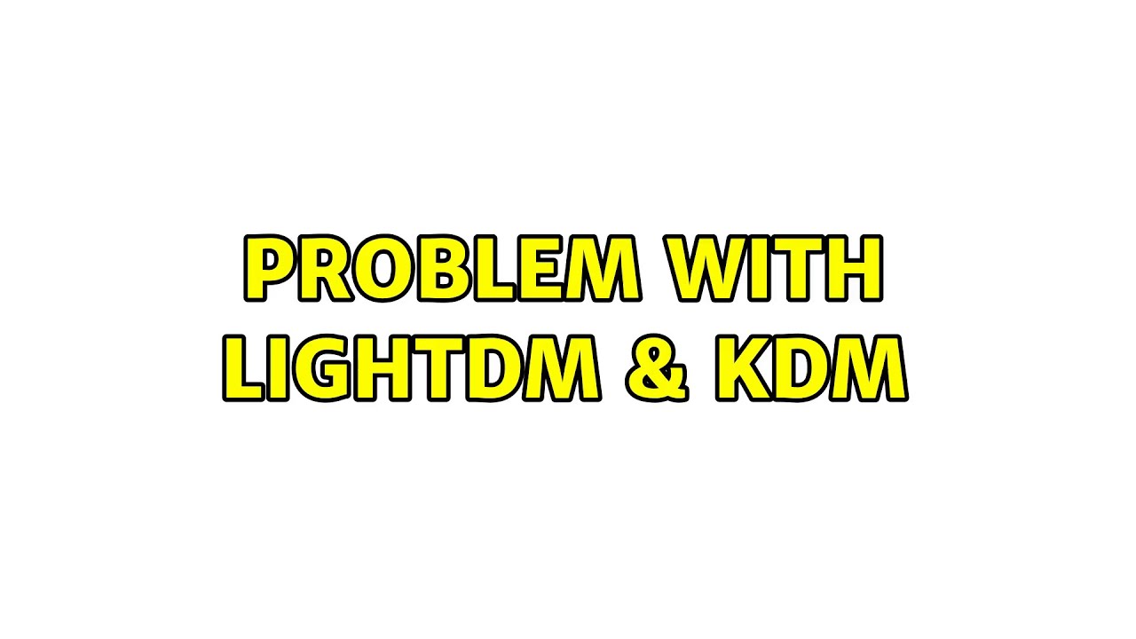 Ubuntu Problem With Lightdm And Kdm Youtube
