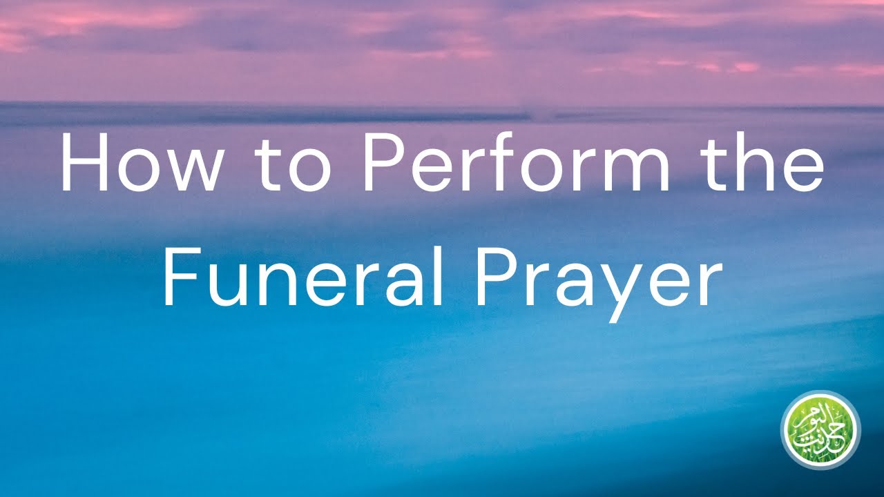 How to Perform the Funeral Prayer (Janazah) in Islam - YouTube