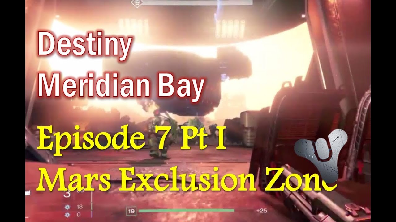 Destiny Episode 7 Mars Exclusion Zone Part I Meridian Bay Survive - YouTube
