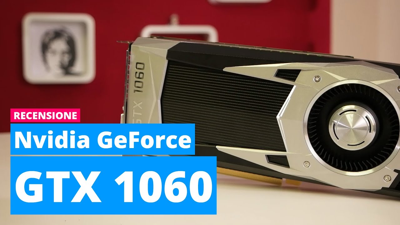 Recensione NVIDIA GeForce GTX 1060 | Hardware Upgrade - YouTube