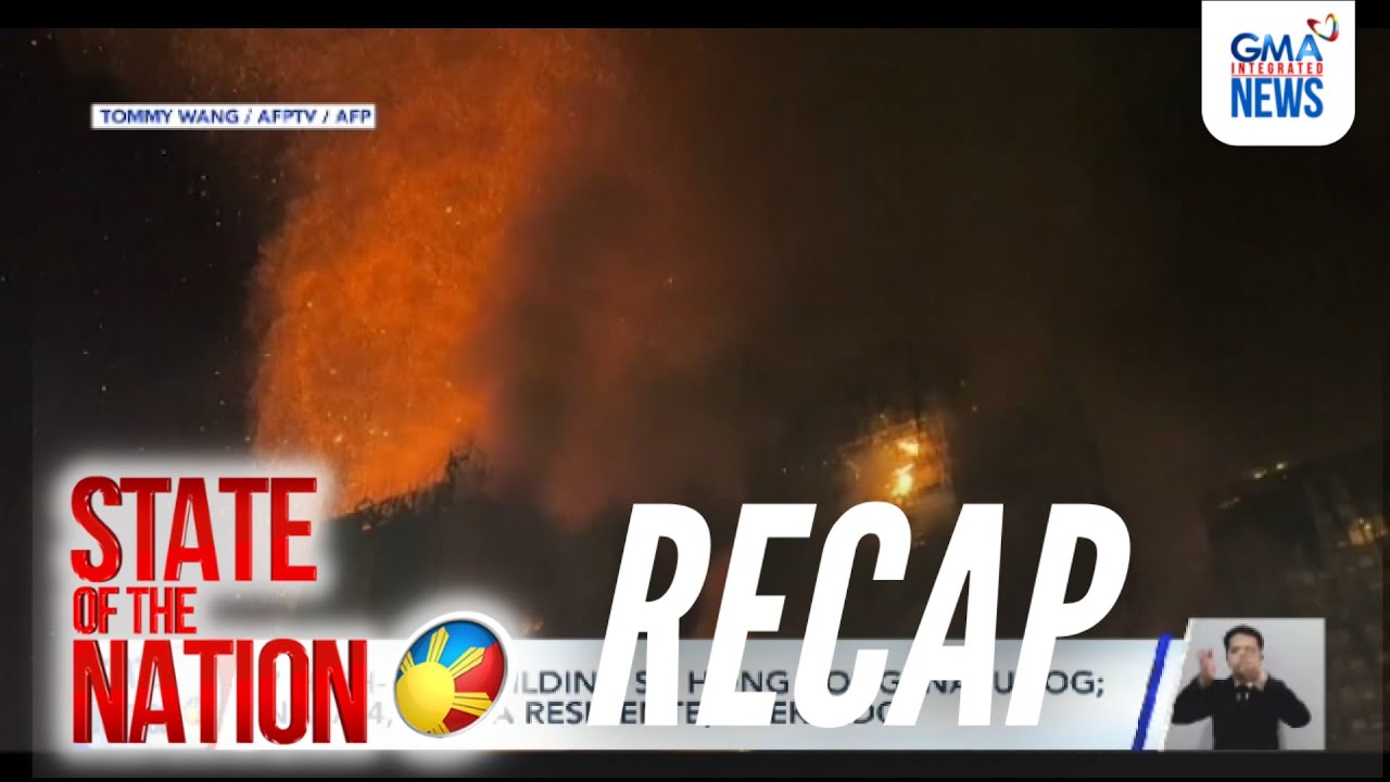 State of the Nation RECAP: Sunog sa Hong Kong | Nasaan si Bato? | Miss ...