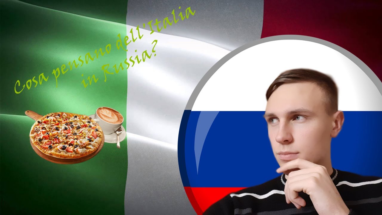 Cosa pensano e sanno dell'Italia in Russia? | Russian speak italian ...